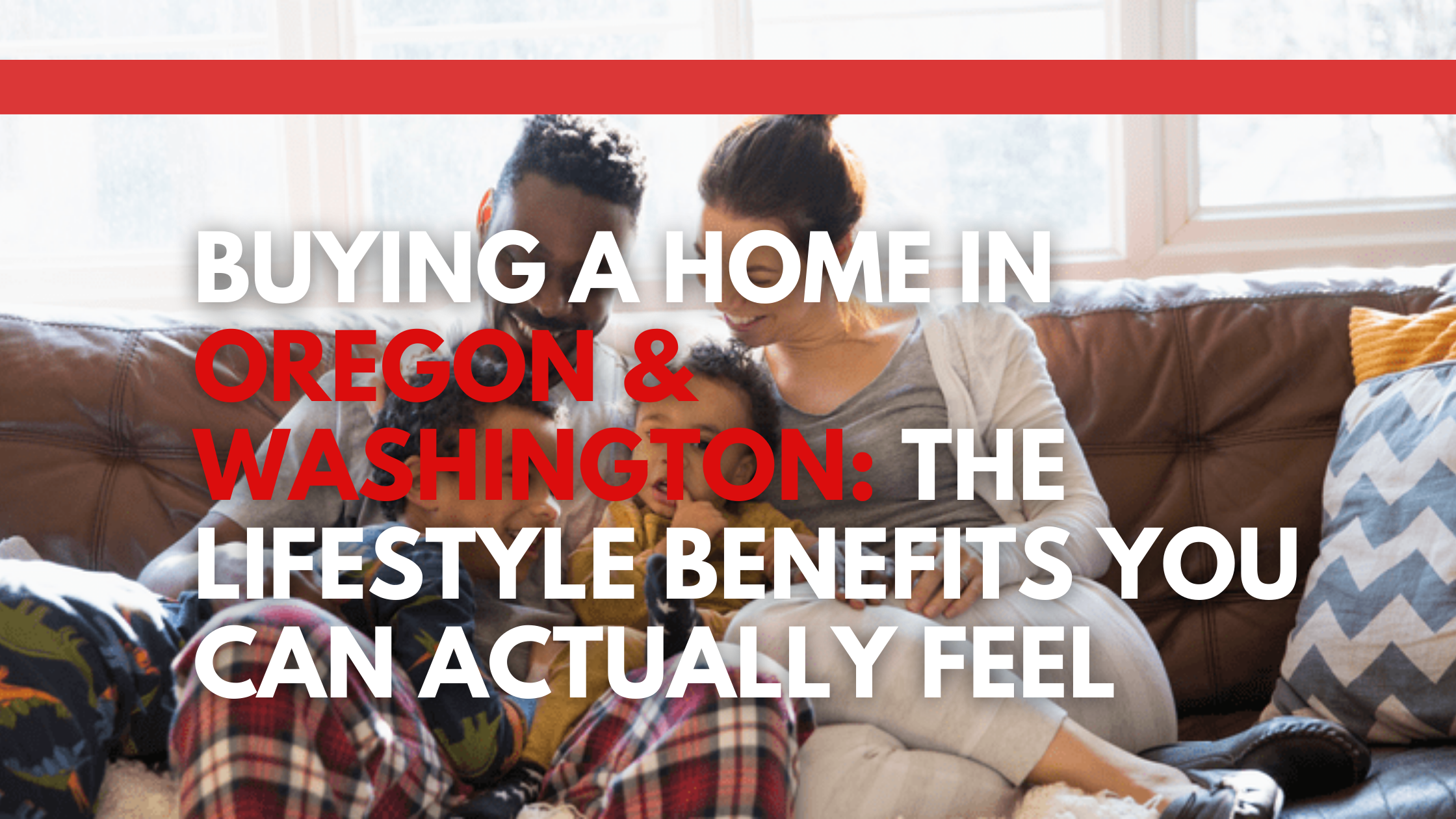 Buying a Home in Oregon & Washington: The Lifestyle Benefits You Can ...