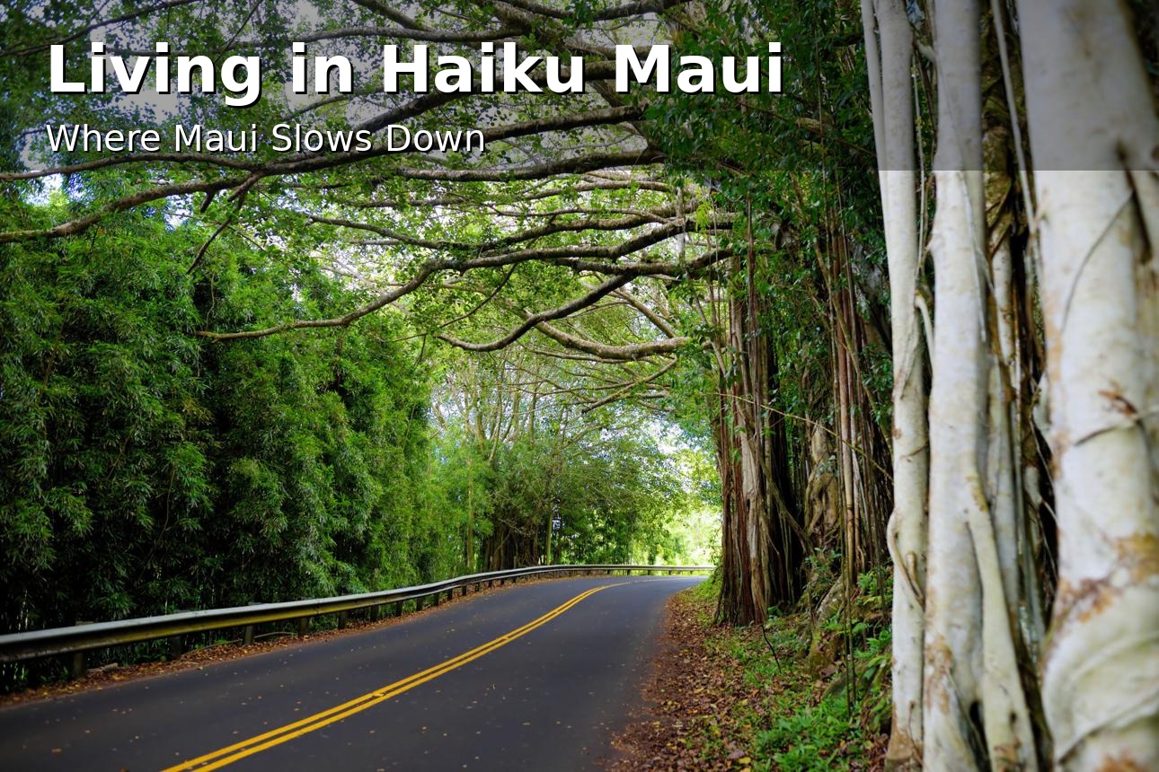 Living in Haiku Maui | Weather, Lifestyle, Real Estate & North Shore ...
